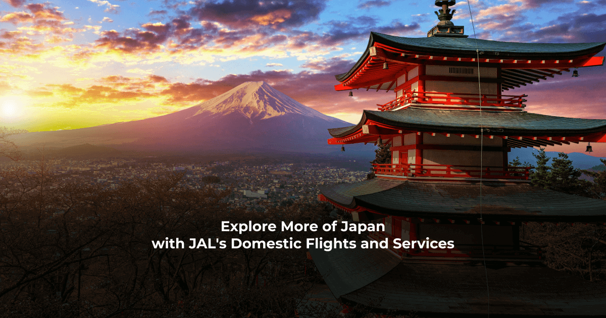 Explore More of Japan with JAL's Domestic Flights and Services - JAPAN AIRLINES (JAL)