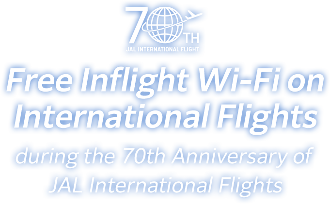 Free Inflight Wi-Fi on International Flights during the 70th Anniversary of JAL International ...