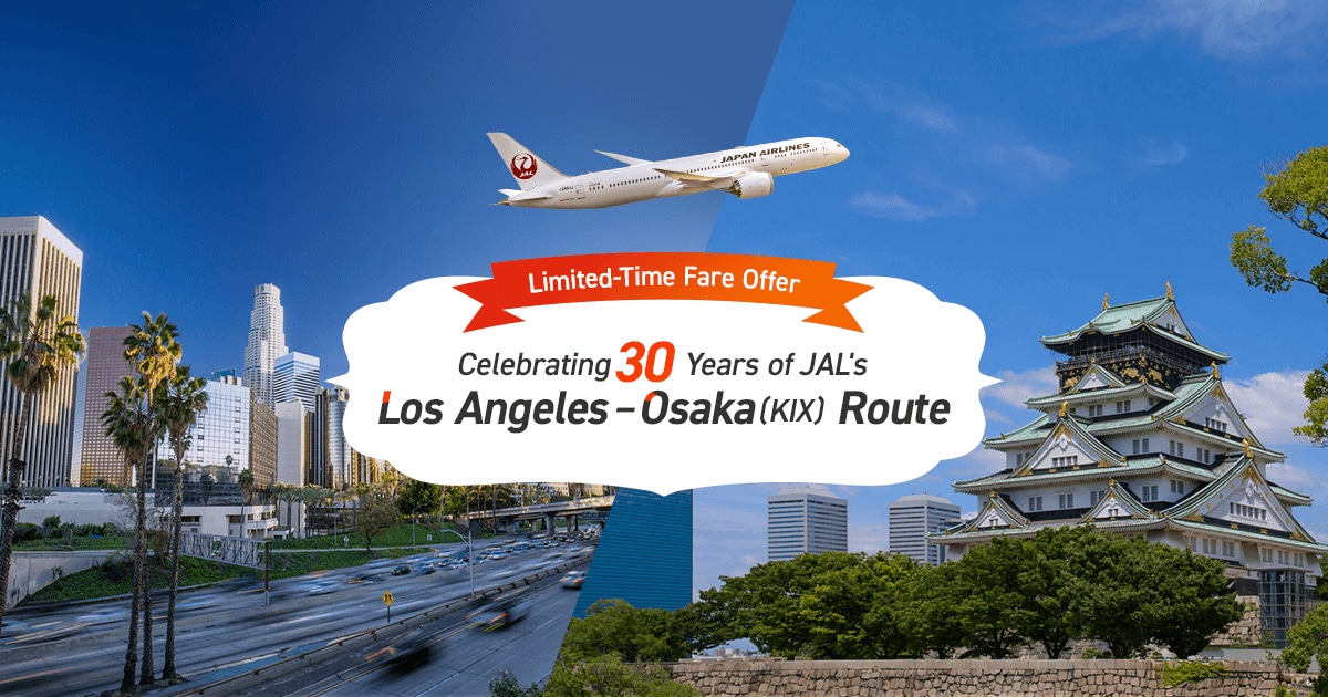 Limited-Time Fare Offer Celebration of the 30th Anniversary of JAL's Los Angeles – Osaka (KIX ...